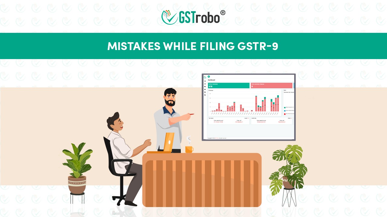 Mistakes While Filing GSTR-9 Mistakes While Filing GSTR-9