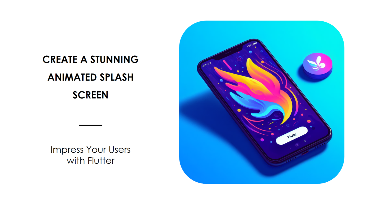 Flutter Animated Splash Screen: A Step-by-Step Guide with Code Examples Flutter Animated Splash Screen: A Step-by-Step Guide with Code Examples