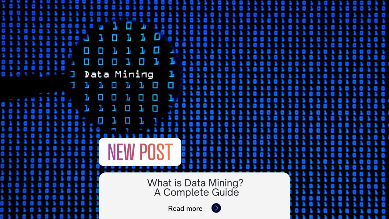 What is Data Mining? A Complete Guide What is Data Mining? A Complete Guide