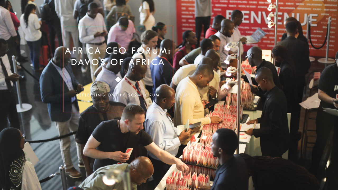 Reflecting on the Davos of Africa - The Africa CEO Forum Reflecting on the Davos of Africa - The Africa CEO Forum