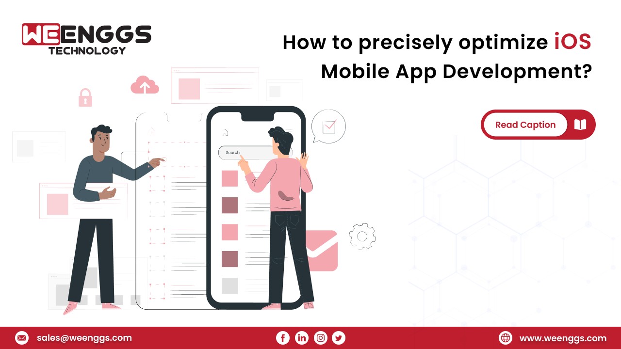 How to precisely optimize iOS Mobile App Development? How to precisely optimize iOS Mobile App Development?