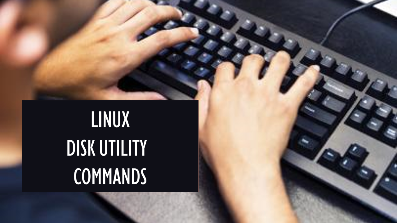 Linux Disk Utility Commands Linux Disk Utility Commands
