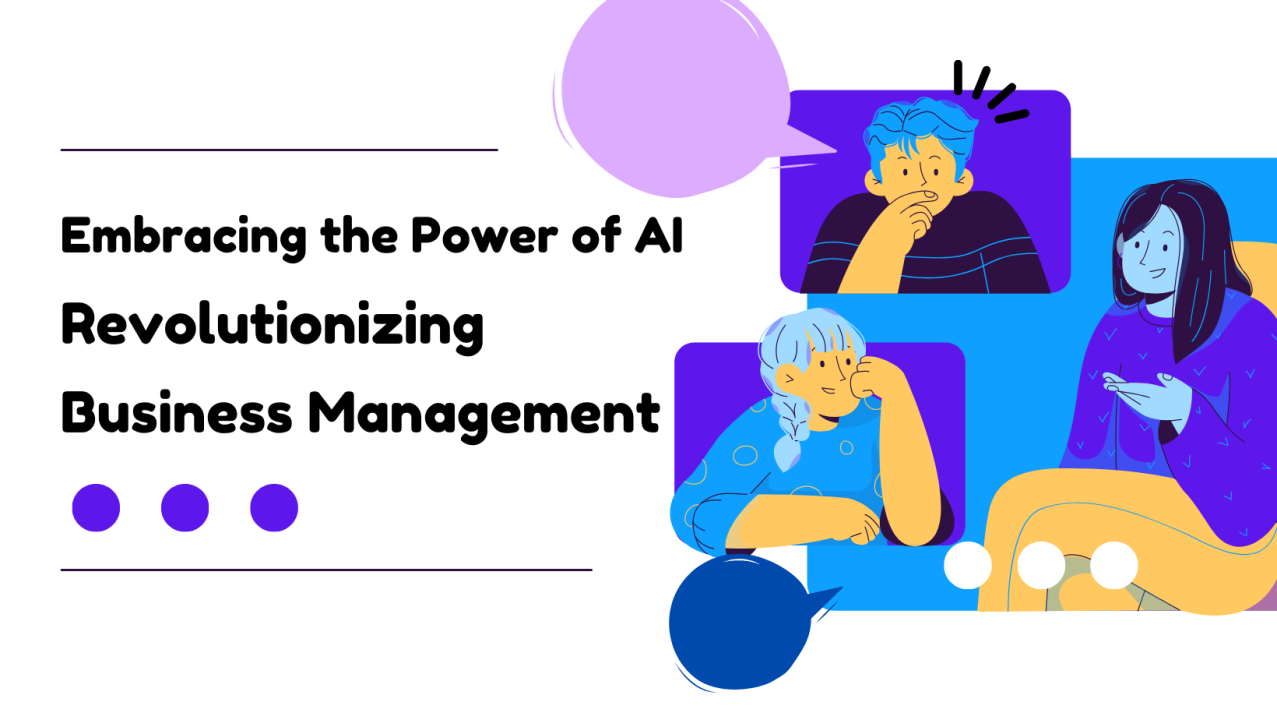 Embracing the Power of AI: Revolutionizing Business Management Embracing the Power of AI: Revolutionizing Business Management