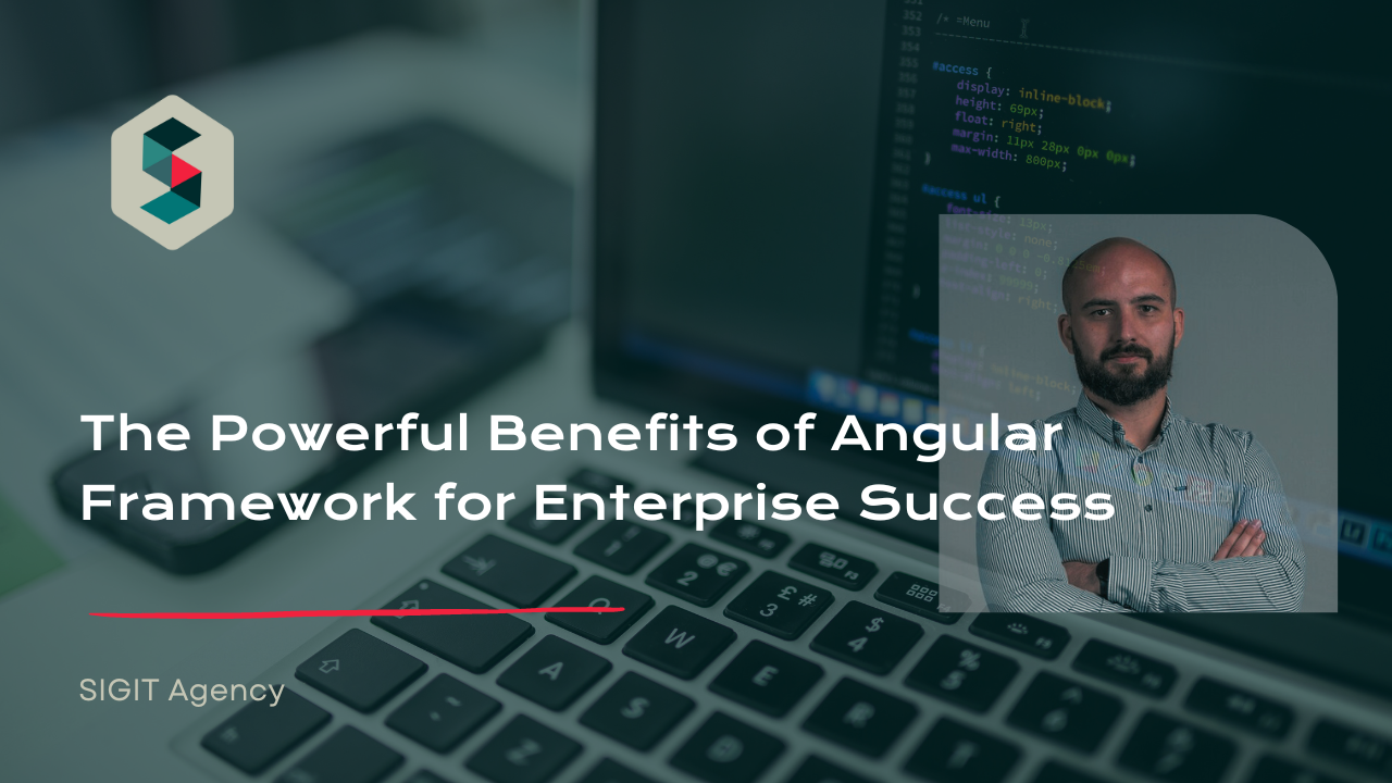 The Powerful Benefits of Angular Framework for Enterprise Success The Powerful Benefits of Angular Framework for Enterprise Success