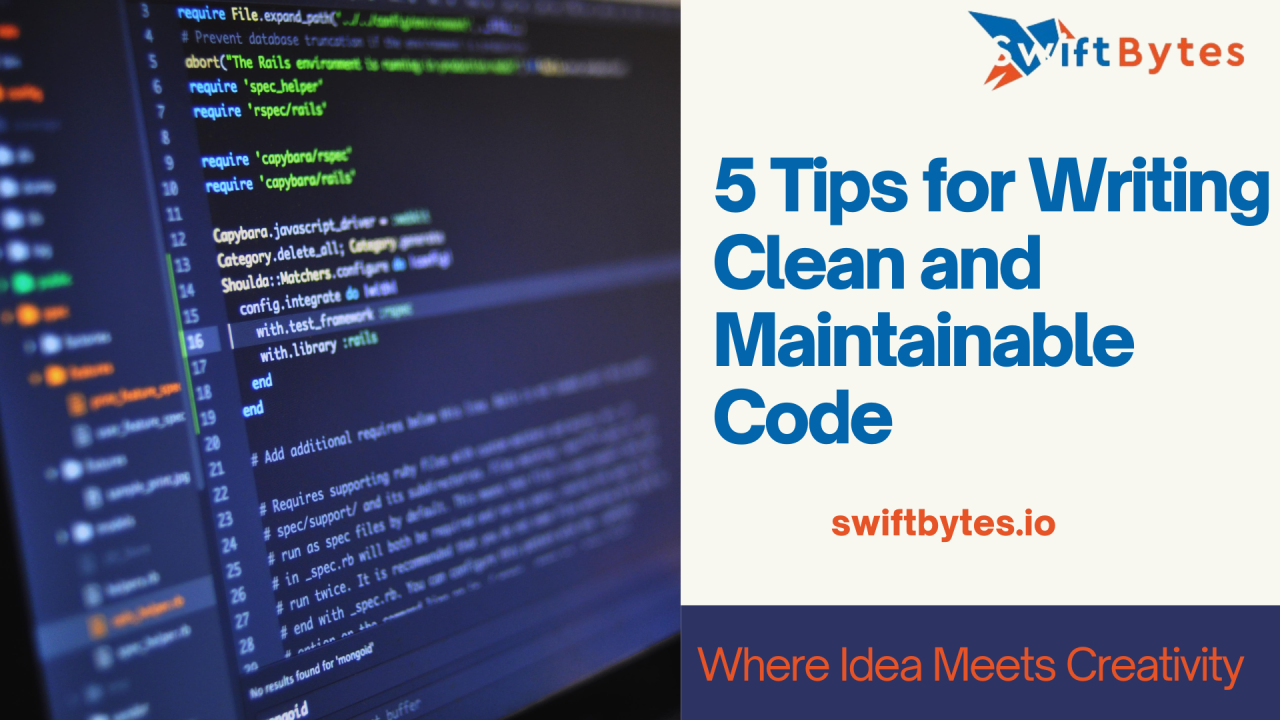 5 Tips for Writing Clean and Maintainable Code 5 Tips for Writing Clean and Maintainable Code