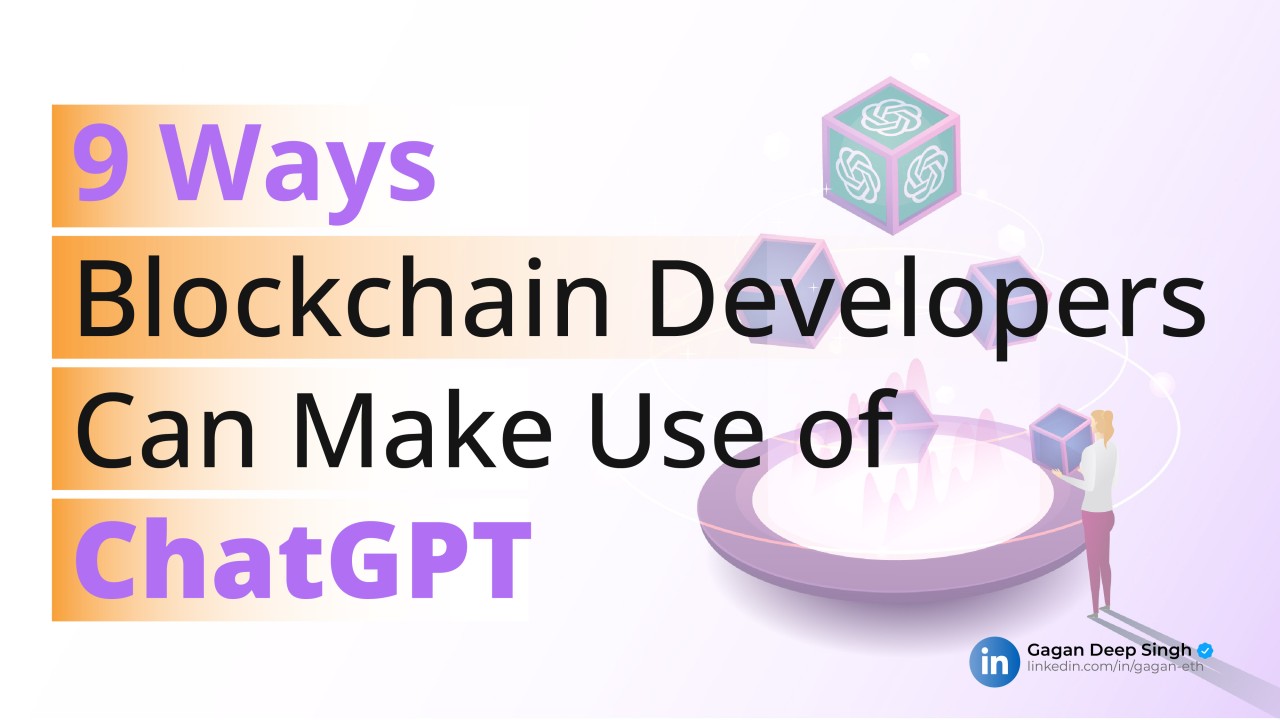 How Can Blockchain Developers Make Use of ChatGPT in 2023? How Can Blockchain Developers Make Use of ChatGPT in 2023?