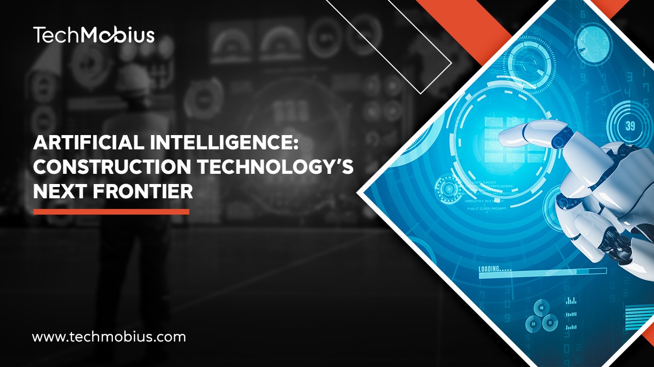 Artificial Intelligence: Construction Technology’s Next Frontier Artificial Intelligence: Construction Technology’s Next Frontier