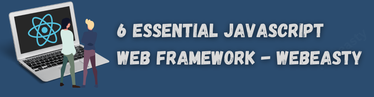 6 ESSENTIAL JAVASCRIPT WEB FRAMEWORK 6 ESSENTIAL JAVASCRIPT WEB FRAMEWORK