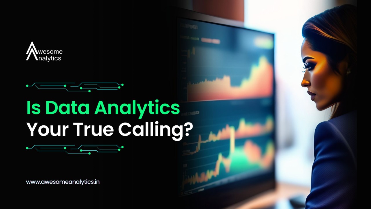 Is Data Analytics Your True Calling? Is Data Analytics Your True Calling?