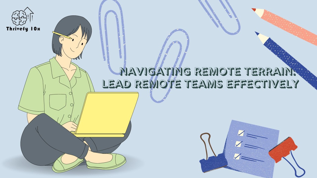 Navigating Remote Terrain: Actionable Strategies to Lead Remote Teams ... Navigating Remote Terrain: Actionable Strategies to Lead Remote Teams ...