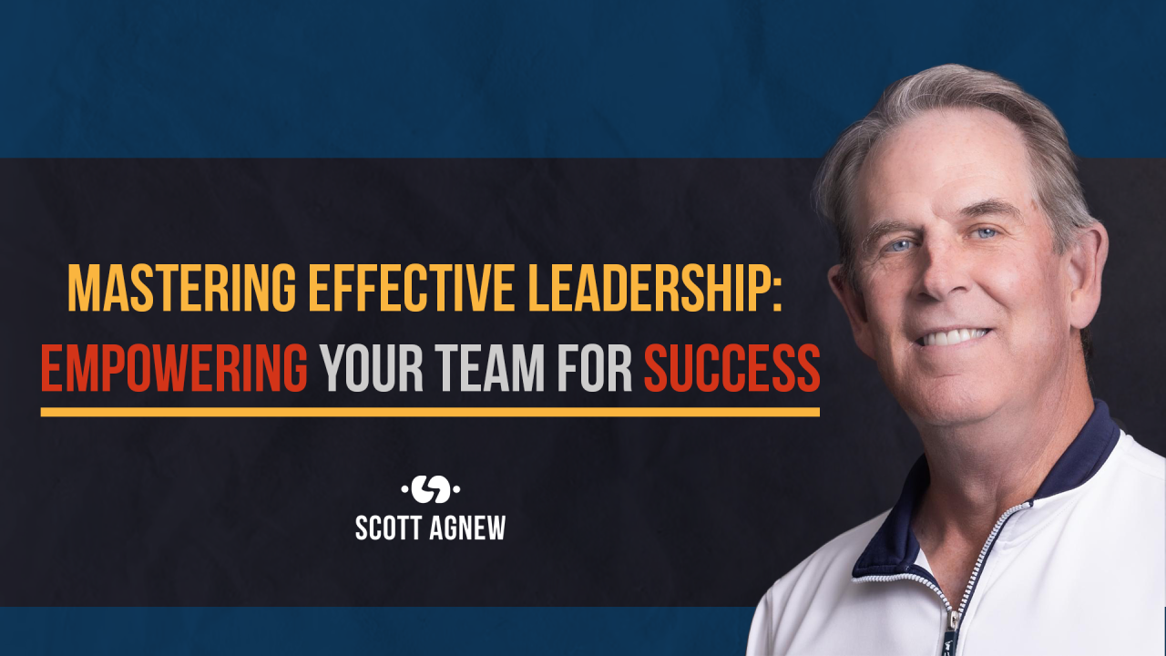 Mastering Effective Leadership: Empowering Your Team for Success Mastering Effective Leadership: Empowering Your Team for Success