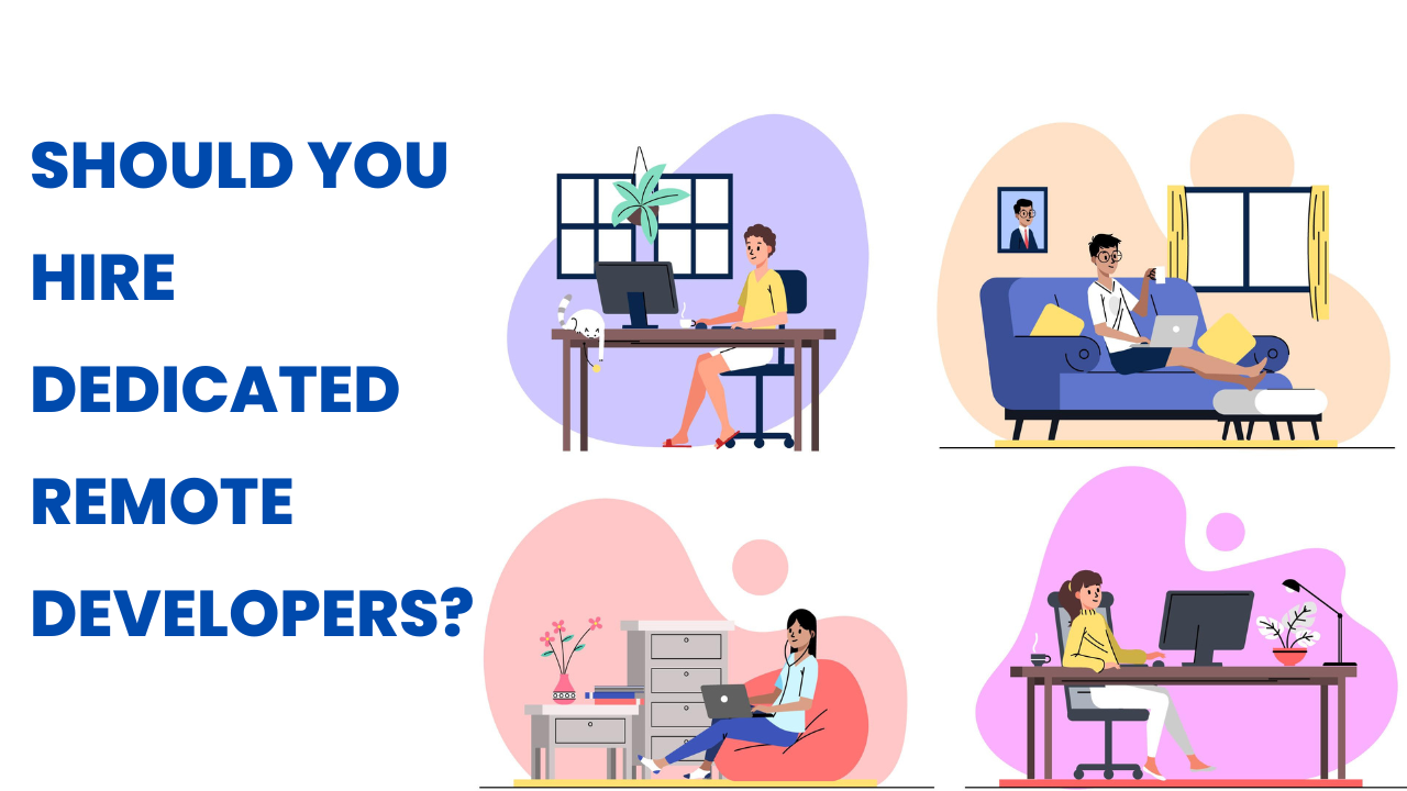 Should You Hire Dedicated Remote Developers? Should You Hire Dedicated Remote Developers?