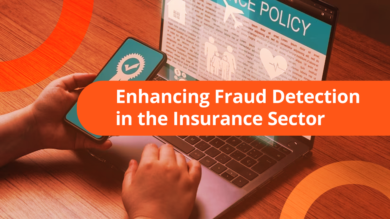 Enhancing Fraud Detection in the Insurance Sector Enhancing Fraud Detection in the Insurance Sector