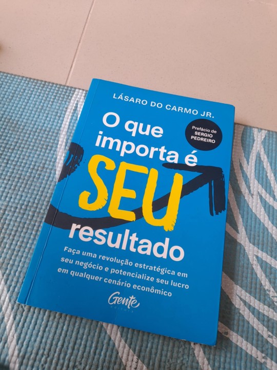 O que aprendi lendo o livro “O que importa é seu resultado” - Lásaro do ... O que aprendi lendo o livro “O que importa é seu resultado” - Lásaro do ...