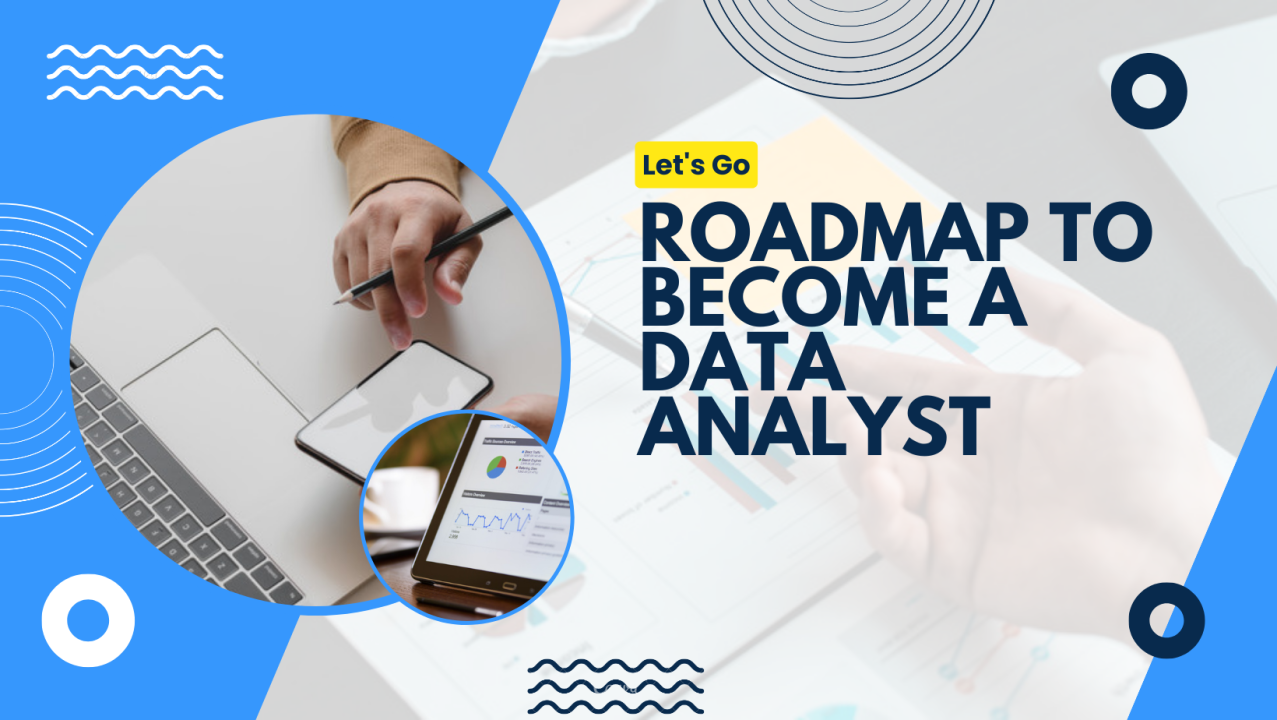 Roadmap you can follow to become a Data Analyst Roadmap you can follow to become a Data Analyst