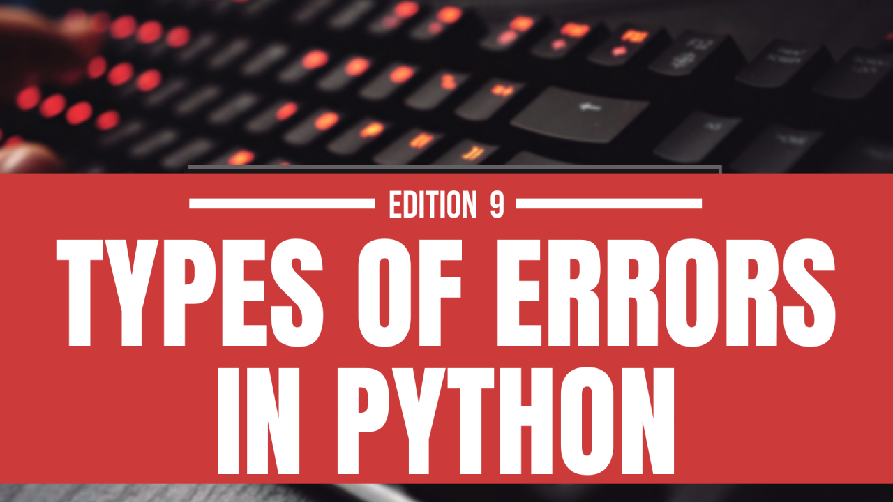 Mastering Python Errors: A Comprehensive Guide to Syntax, Runtime, and ... Mastering Python Errors: A Comprehensive Guide to Syntax, Runtime, and ...