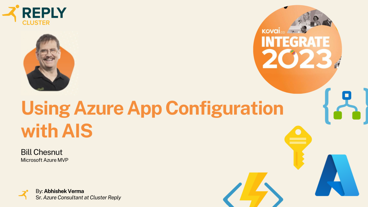 Using Azure App Configuration with AIS: By Bill Chesnut @ Integrate2023 Using Azure App Configuration with AIS: By Bill Chesnut @ Integrate2023