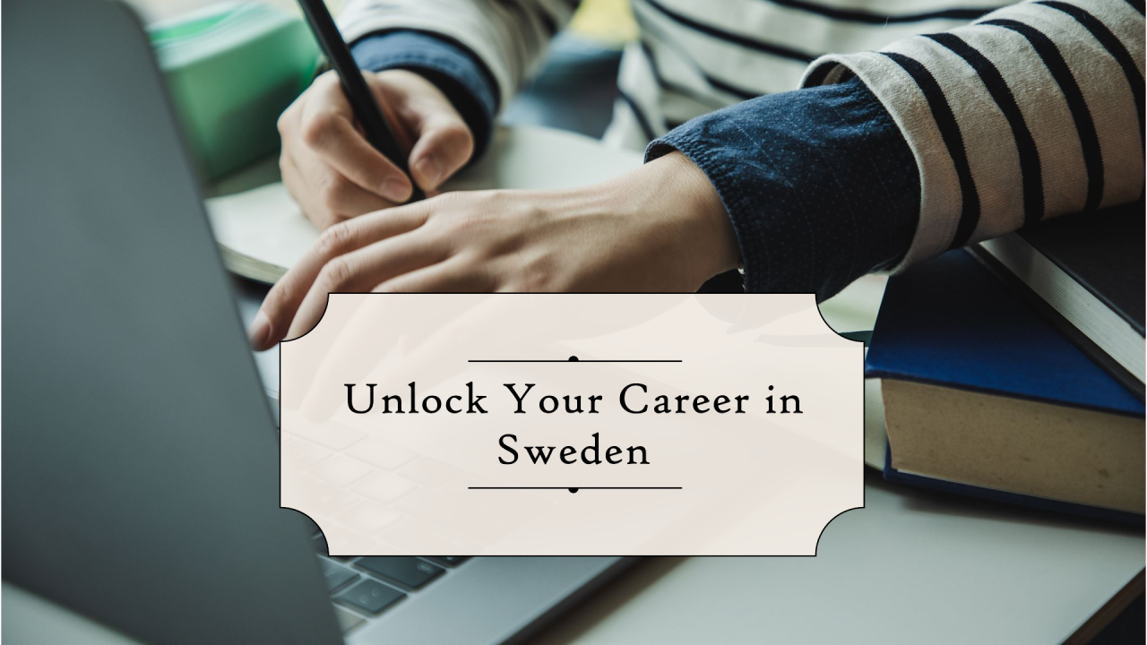 Unlocking Career Opportunities in Sweden: A Step-by-Step Guide Unlocking Career Opportunities in Sweden: A Step-by-Step Guide