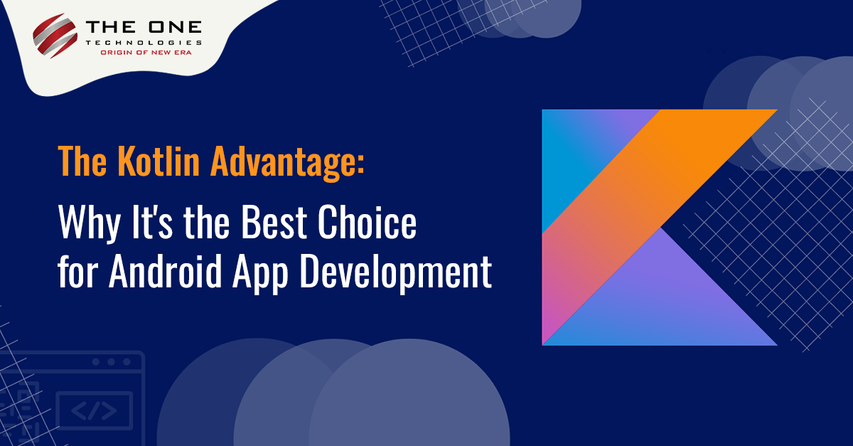 The Kotlin Advantage: Why It's the Best Choice for Android App Development The Kotlin Advantage: Why It's the Best Choice for Android App Development