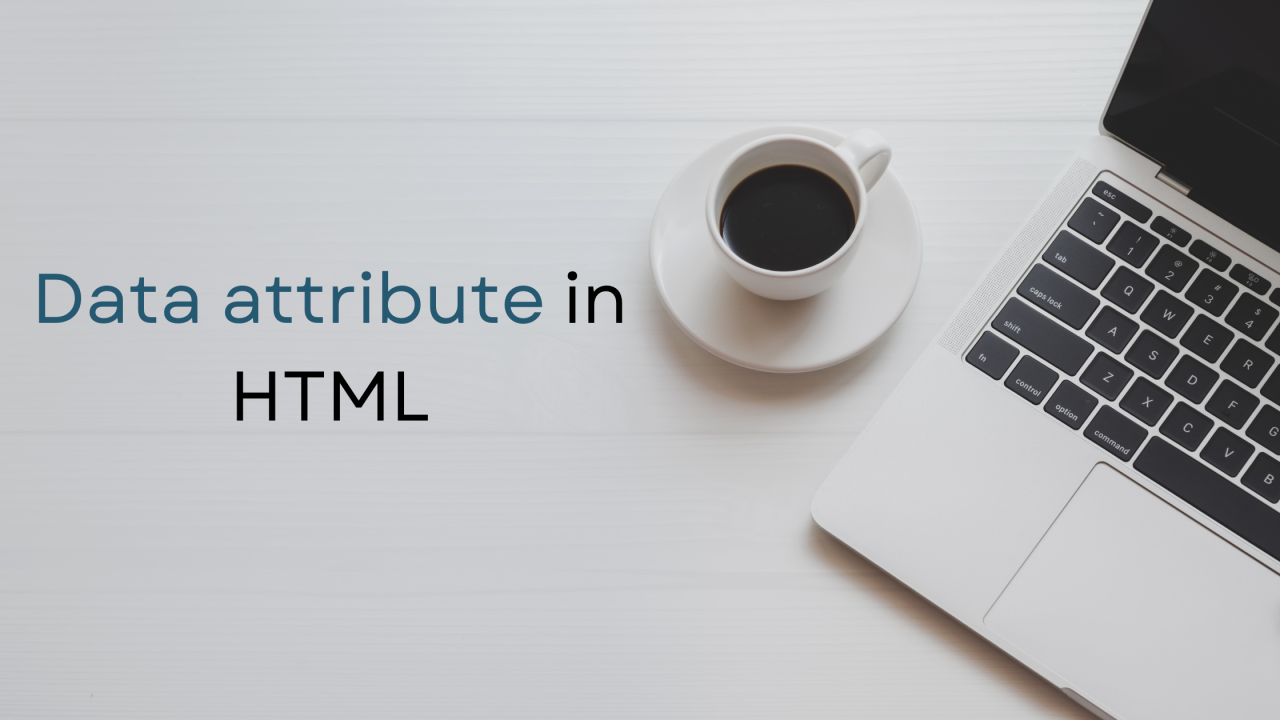 Data attribute in HTML Data attribute in HTML