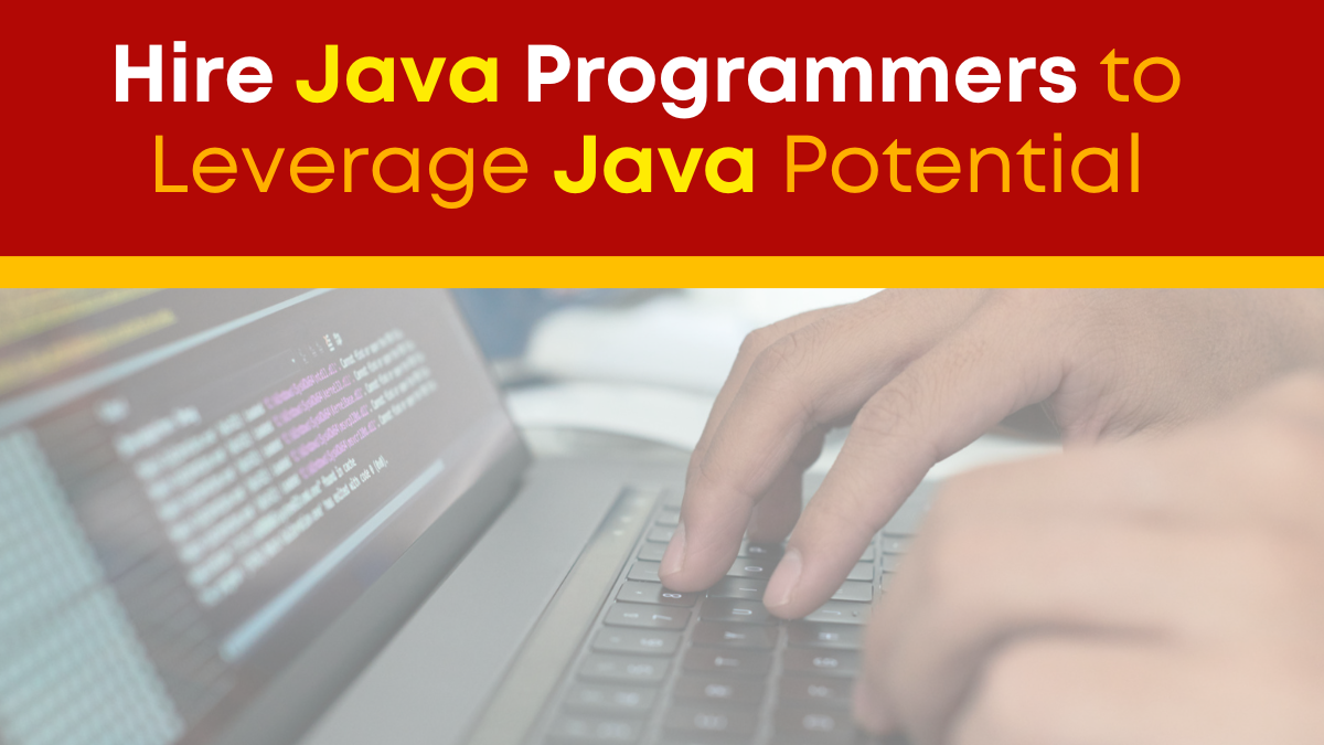 Hire Java Programmers to Leverage Java Potential! Hire Java Programmers to Leverage Java Potential!