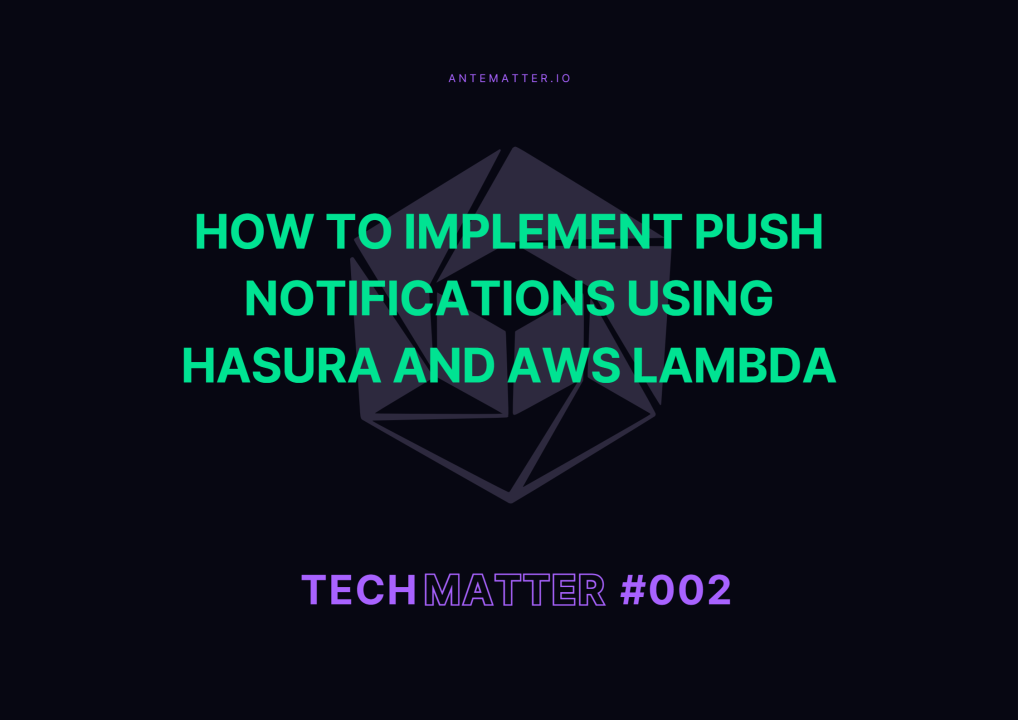 TM#002 - How to implement push notifications using Hasura and AWS Lambda TM#002 - How to implement push notifications using Hasura and AWS Lambda