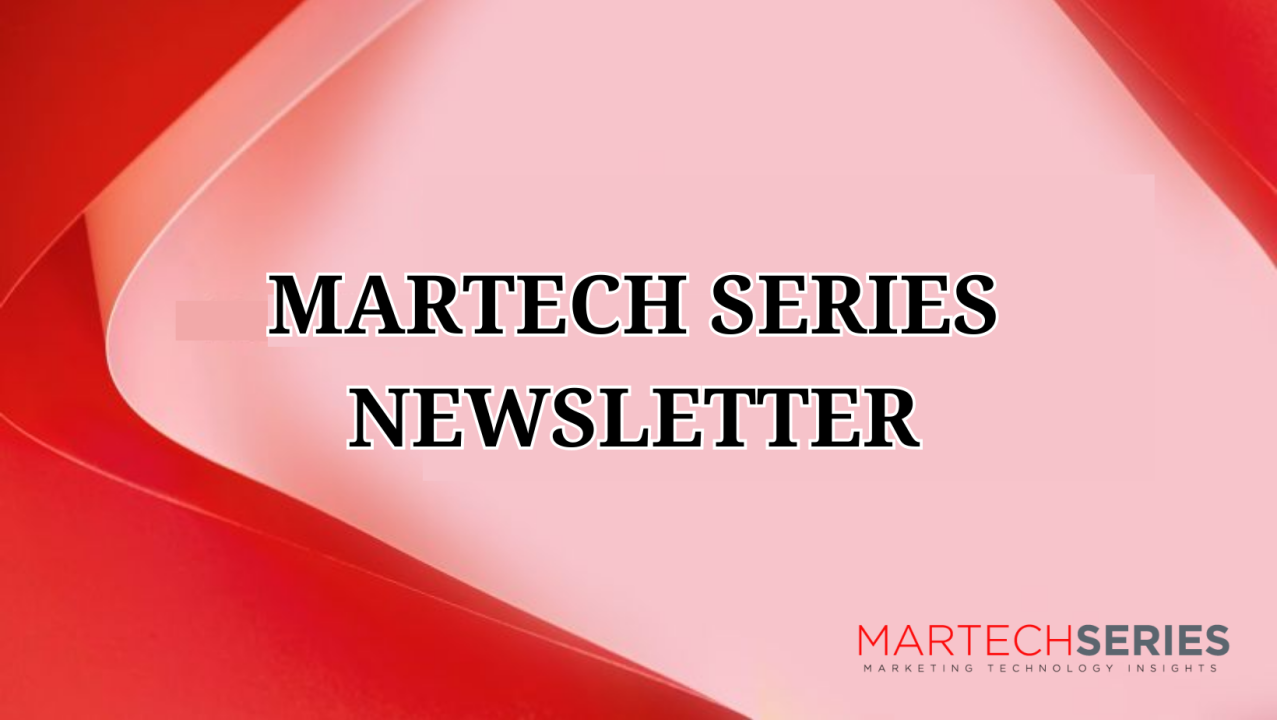 MARTECH SERIES NEWSLETTER MARTECH SERIES NEWSLETTER