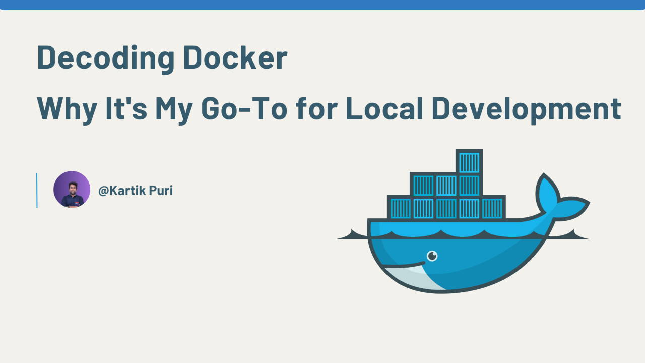 Decoding Docker: Why It's My Go-To for Local Development Decoding Docker: Why It's My Go-To for Local Development