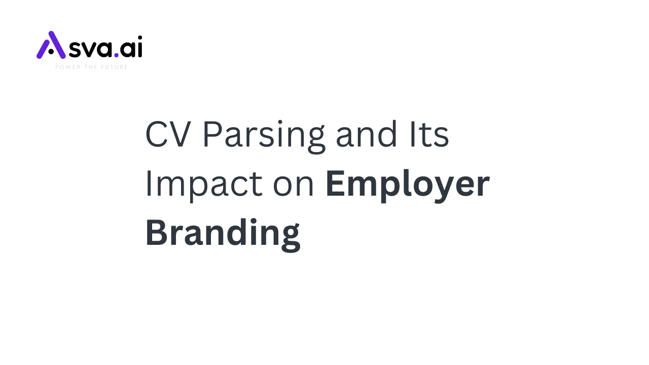 CV Parsing and Its Impact on Employer Branding: A New Era with ASVA AI CV Parsing and Its Impact on Employer Branding: A New Era with ASVA AI