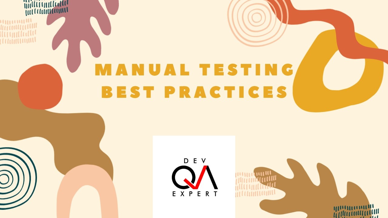 MANUAL TESTING BEST PRACTICES MANUAL TESTING BEST PRACTICES