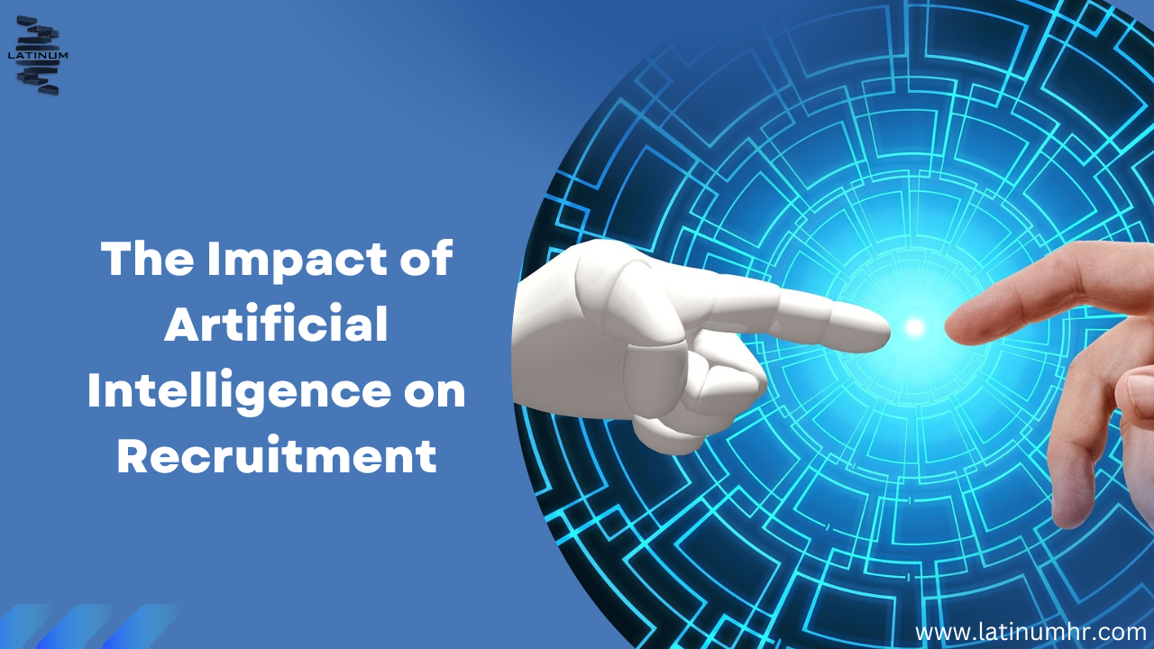 The Impact of Artificial Intelligence on Recruitment The Impact of Artificial Intelligence on Recruitment