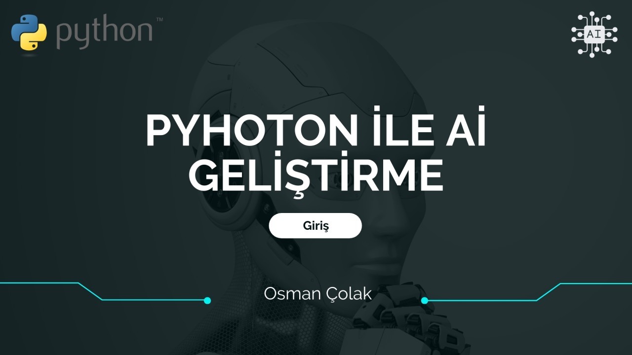 Python ile Yapay Zeka Geliştirme Süreci: Temel Bilgiler ve Uygulamalar Python ile Yapay Zeka Geliştirme Süreci: Temel Bilgiler ve Uygulamalar