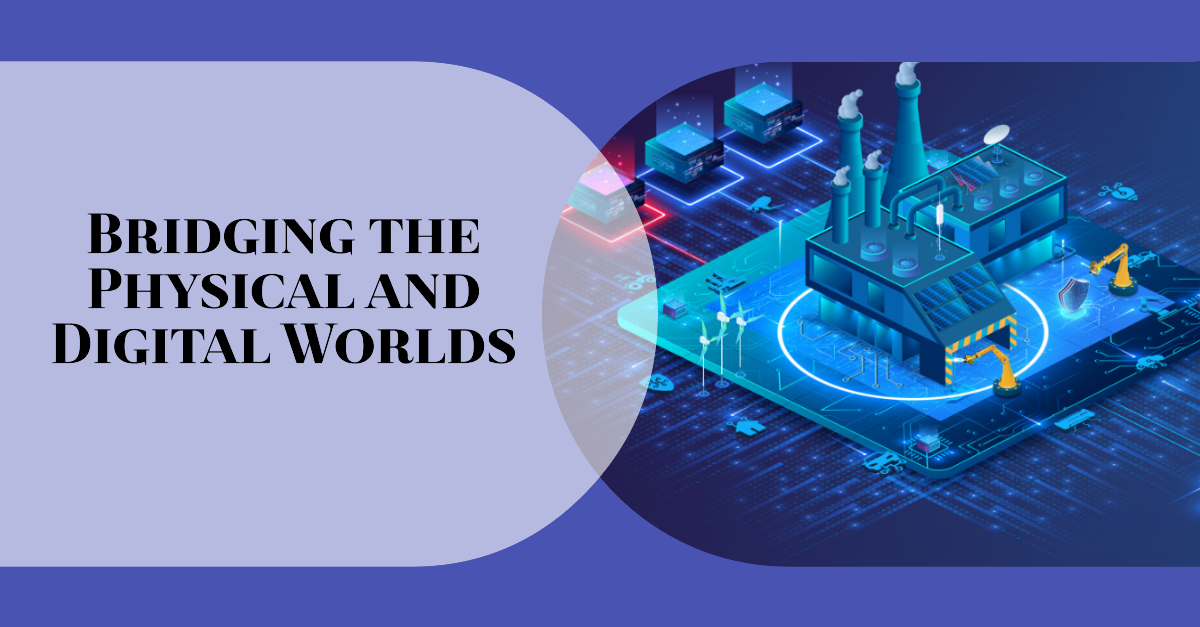 Digital Twin Technology: Bridging the Physical and Digital Worlds Digital Twin Technology: Bridging the Physical and Digital Worlds