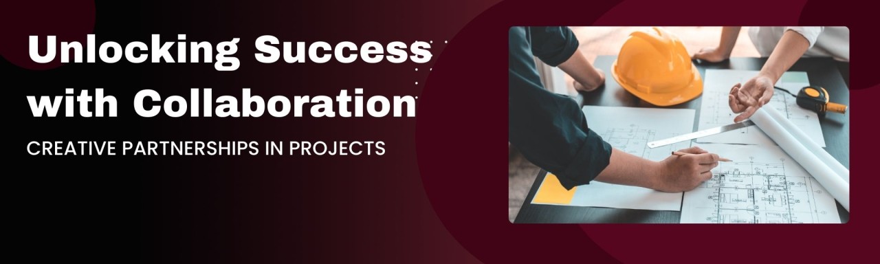 Unlocking Success with Collaboration: Creative Partnerships in Projects Unlocking Success with Collaboration: Creative Partnerships in Projects