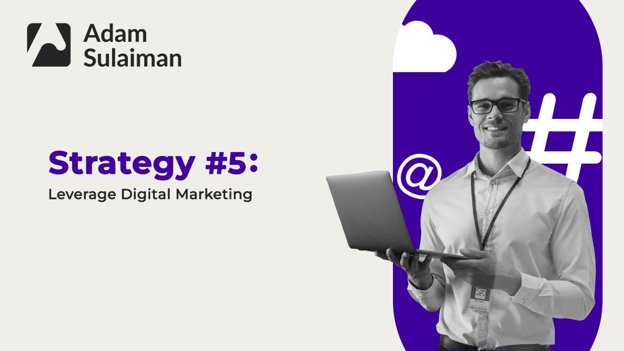 Strategy #5: Leverage Digital Marketing Strategy #5: Leverage Digital Marketing