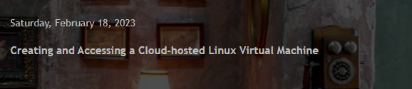 Creating and Accessing a Cloud-hosted Linux Virtual Machine Creating and Accessing a Cloud-hosted Linux Virtual Machine