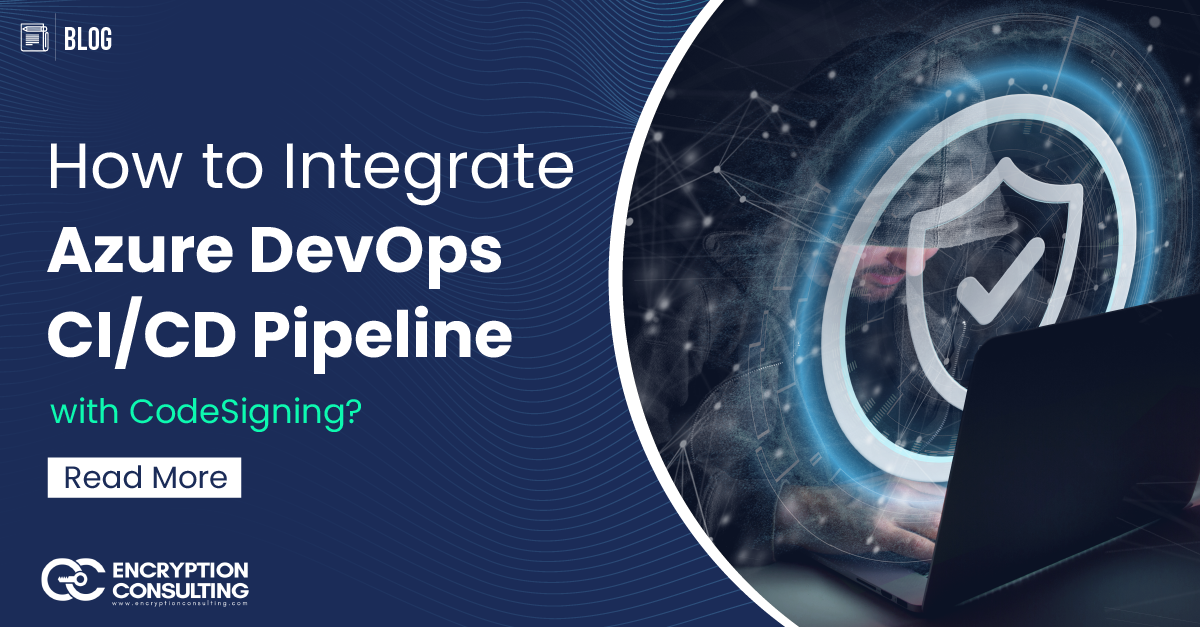 How to Integrate Azure DevOps CI/CD Pipeline with CodeSigning? How to Integrate Azure DevOps CI/CD Pipeline with CodeSigning?