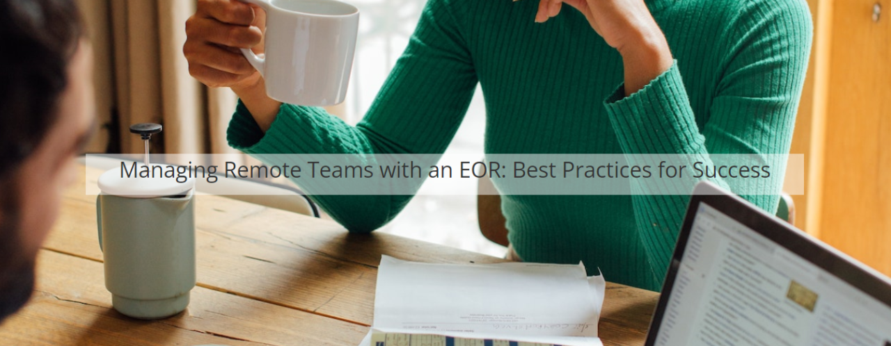 Managing Remote Teams - Best Practices for Success Managing Remote Teams - Best Practices for Success