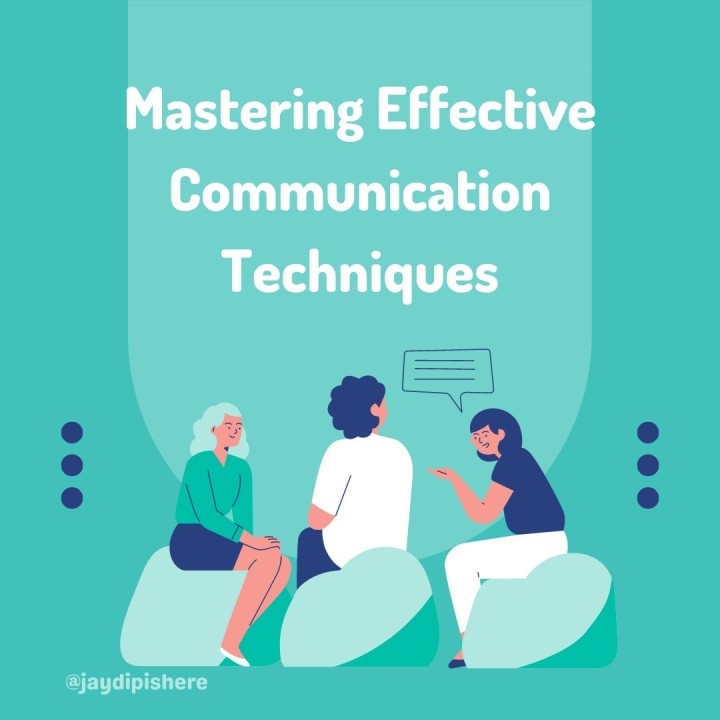 Mastering Effective Communication Techniques Mastering Effective Communication Techniques