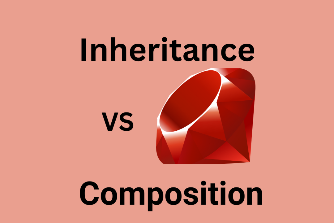 Inheritance Versus Composition in Ruby: Decoding the Code Design Dilemma! Inheritance Versus Composition in Ruby: Decoding the Code Design Dilemma!