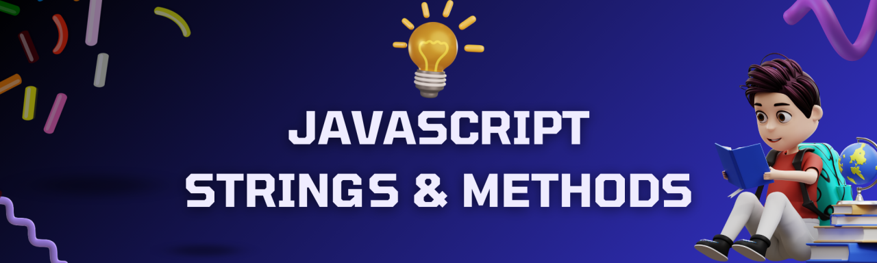 JavaScript strings and methods full explained for beginners JavaScript strings and methods full explained for beginners
