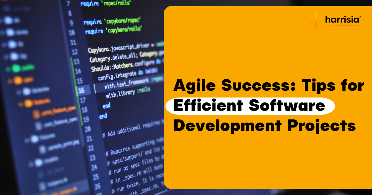 Agile Success: Tips for Efficient Software Development Projects Agile Success: Tips for Efficient Software Development Projects
