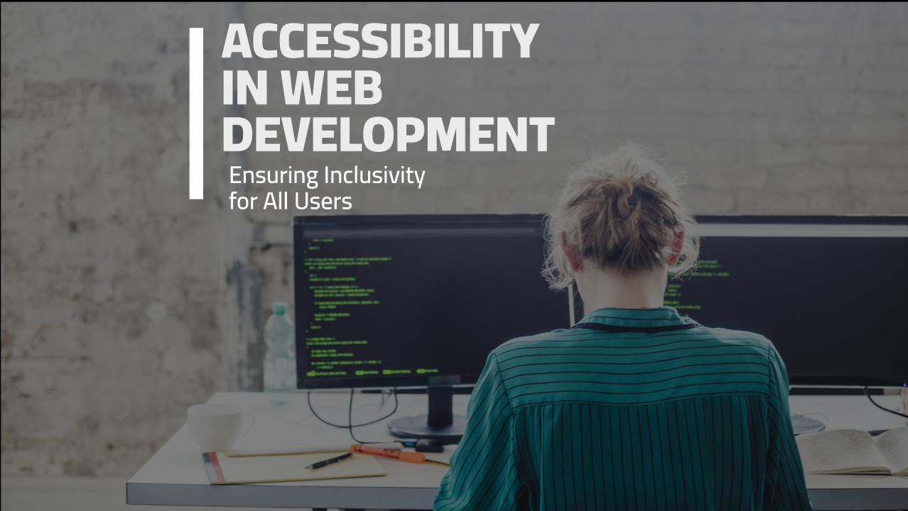 Accessibility in Web Development: Ensuring Inclusivity for All Users Accessibility in Web Development: Ensuring Inclusivity for All Users