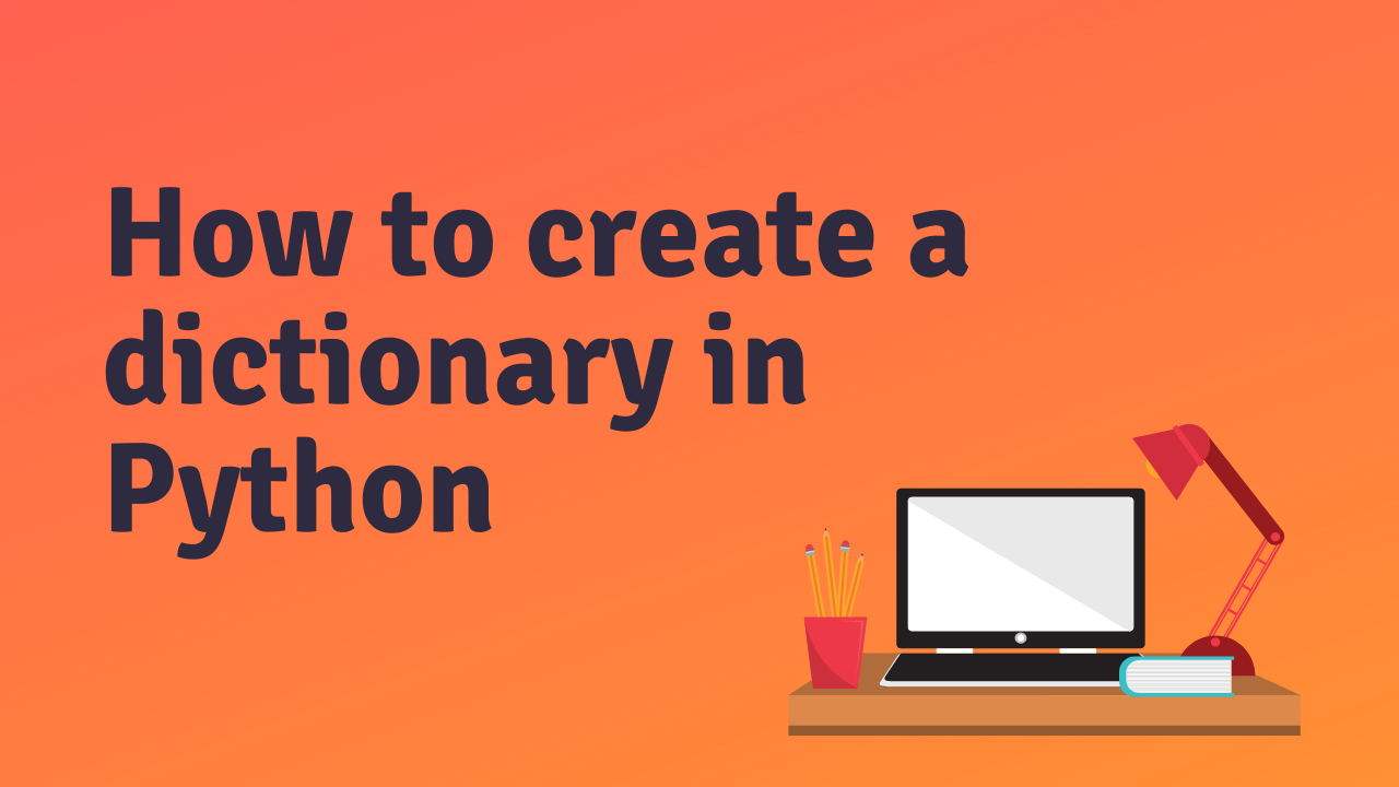 how to create a dictionary in python how to create a dictionary in python
