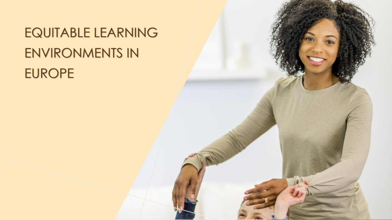 Inclusive Education in Europe: Fostering Equitable Learning Environments Inclusive Education in Europe: Fostering Equitable Learning Environments