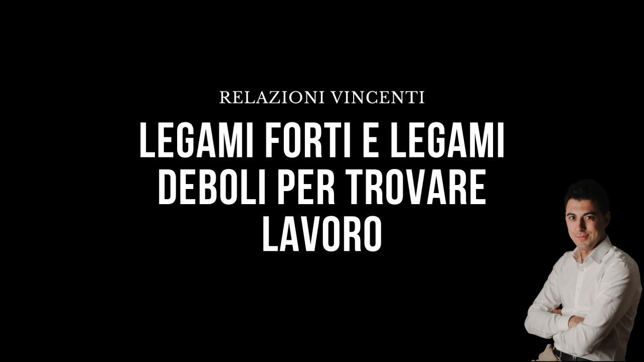 Legami forti e legami deboli per trovare lavoro Legami forti e legami deboli per trovare lavoro