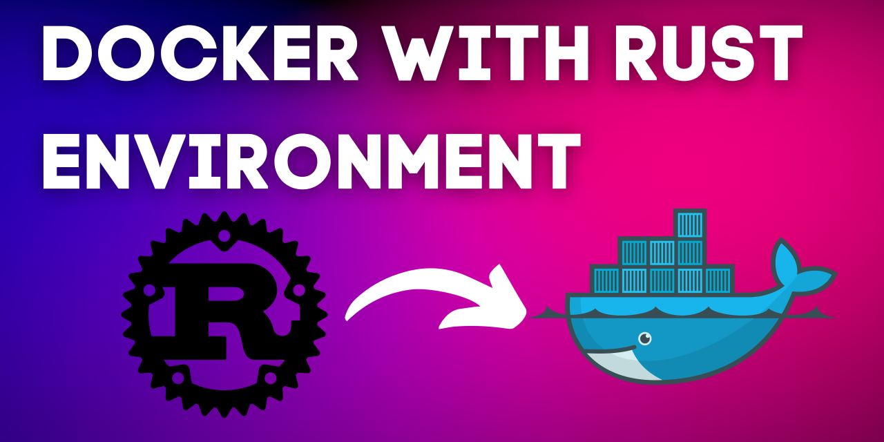 Docker with Rust Environment: Simplifying Development and Deployment. Docker with Rust Environment: Simplifying Development and Deployment.