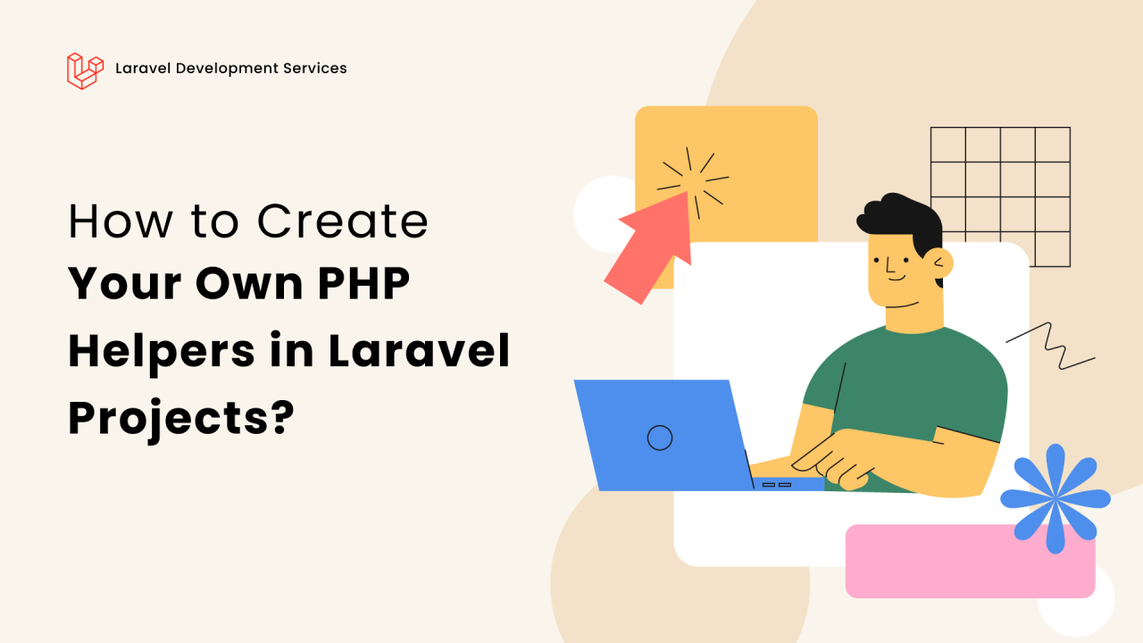 How to Create Your Own Custom PHP Helpers in Laravel Project How to Create Your Own Custom PHP Helpers in Laravel Project