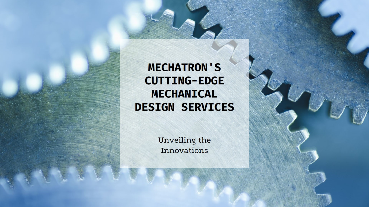 Unveiling the Innovations: Mechatron's Cutting-edge Mechanical Design ... Unveiling the Innovations: Mechatron's Cutting-edge Mechanical Design ...