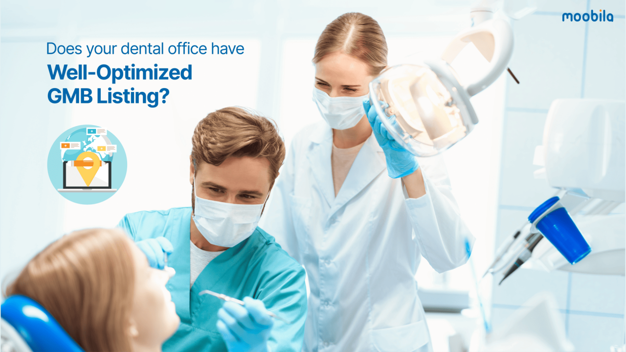 Does Your Dental Office have a Well-Optimized GMB Listing? Does Your Dental Office have a Well-Optimized GMB Listing?